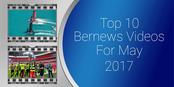 Top 10 Most Viewed Videos For May 2017 - Bernews
